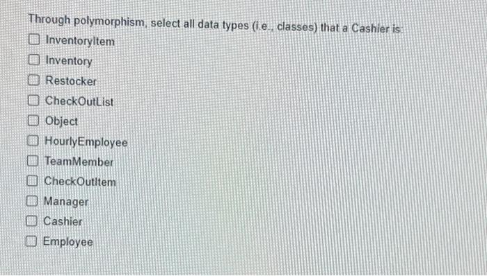 Solved Through polymorphism, select all data types (ie., | Chegg.com