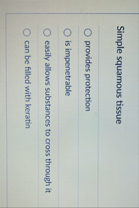 Solved Simple squamous tissueprovides protectionis | Chegg.com