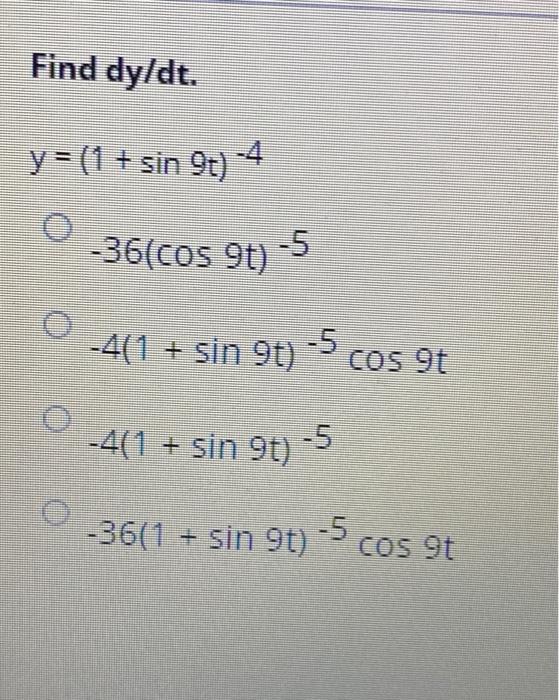 Solved Find dy/dt. y = (1 + sin 9c) -4 o -36(COS 9t) -5 o | Chegg.com