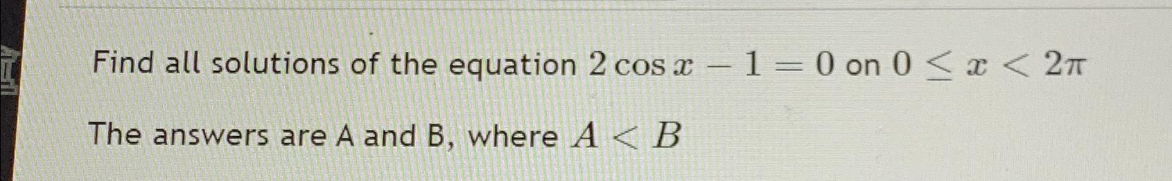 Solved Find All Solutions Of The Equation 2cosx 1 0 ﻿on