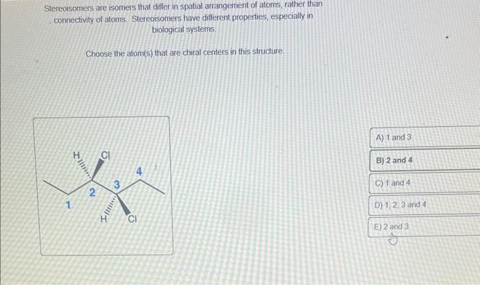 Solved Stereoisomers are isomers that differ in spatial | Chegg.com