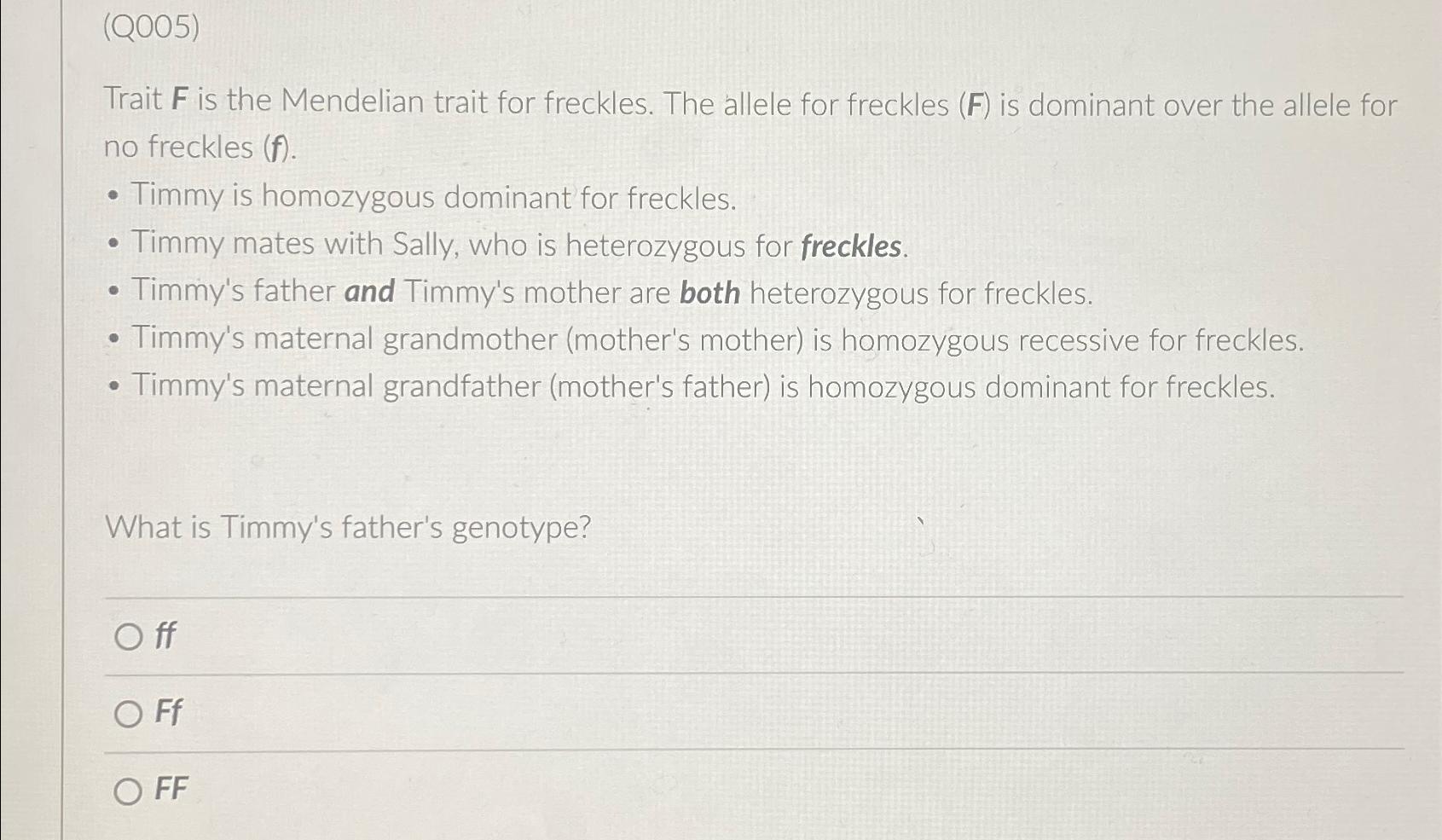 Solved (Q005)Trait F ﻿is the Mendelian trait for freckles. | Chegg.com