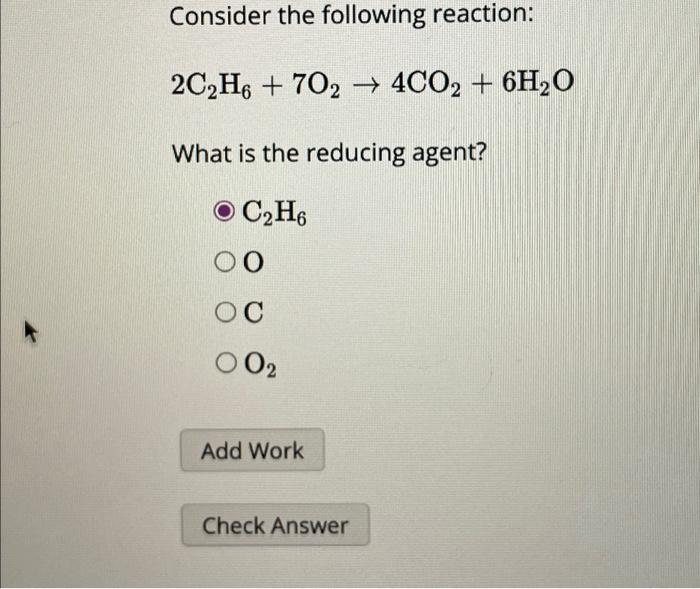 Solved Consider the following reaction: 2C2H6 + 702 → 4CO2 + | Chegg.com