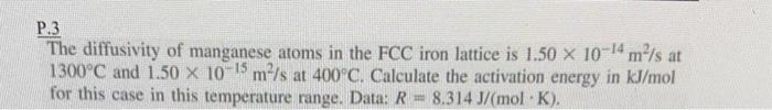Solved P. The diffusivity of manganese atoms in the FCC iron | Chegg.com