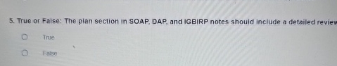 Solved True or False: The plan section in SOAP, DAP, and | Chegg.com