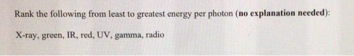 Solved Rank the following from least to greatest energy per | Chegg.com