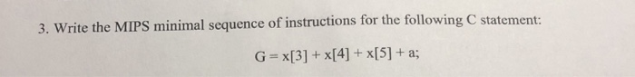 Solved 3. Write the MIPS minimal sequence of instructions | Chegg.com