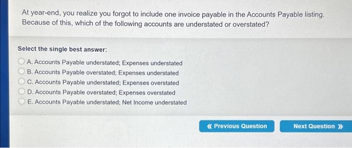 Solved At year-end, you realize you forgot to include one | Chegg.com