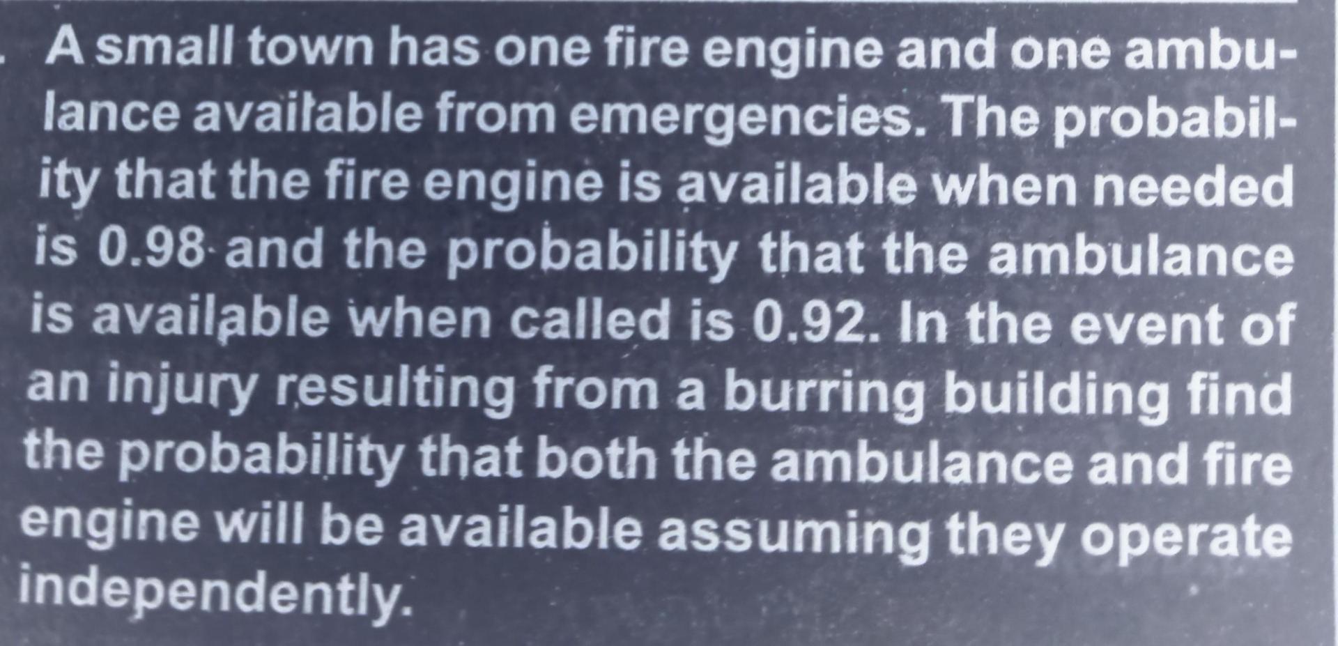 Solved A small town has one fire engine and one ambu- lance | Chegg.com