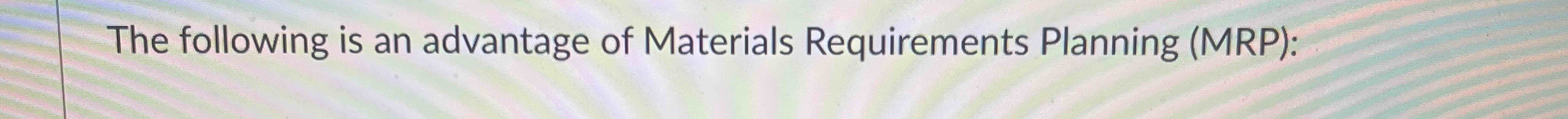 Solved The following is an advantage of Materials | Chegg.com