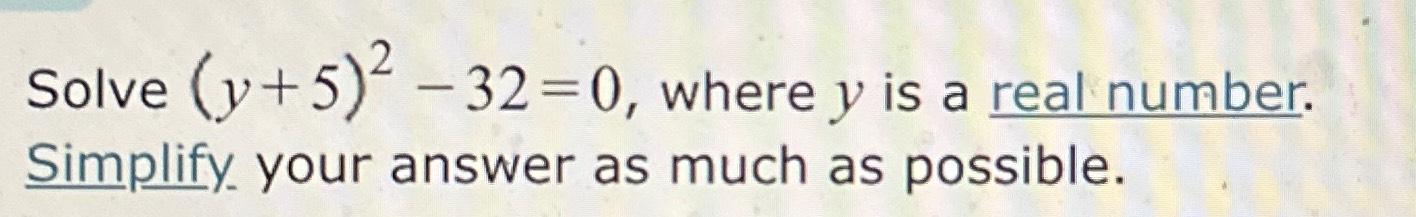 Solved Solve (y+5)2-32=0, ﻿where y ﻿is a real number. | Chegg.com