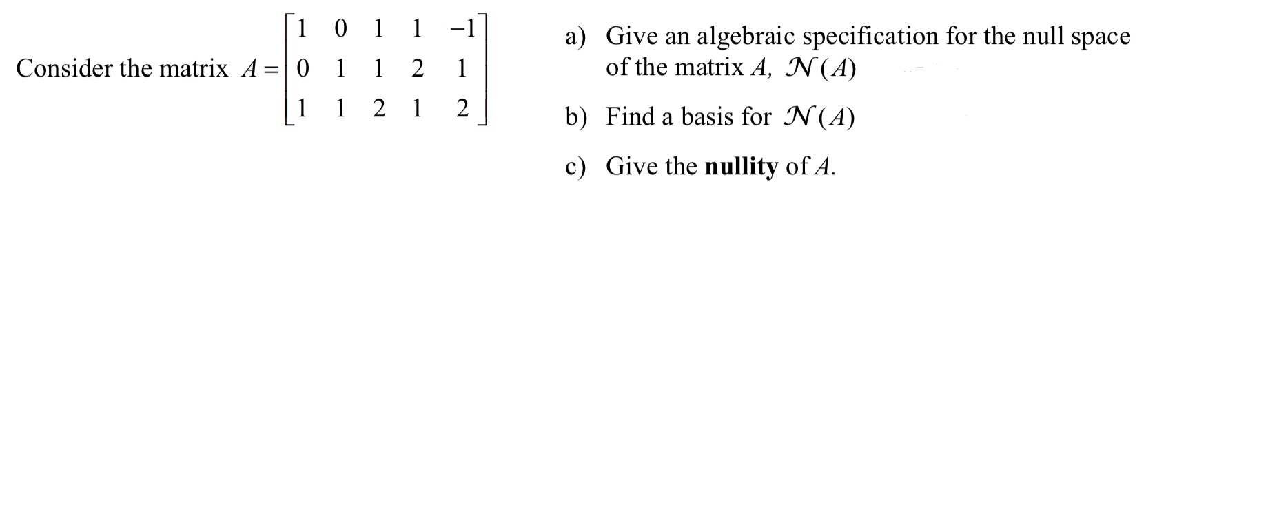 Solved Consider the matrix A=[1011-10112111212]a) ﻿Give an | Chegg.com