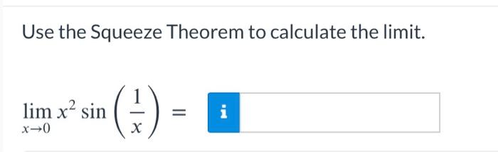 Solved Use the Squeeze Theorem to calculate the limit. | Chegg.com