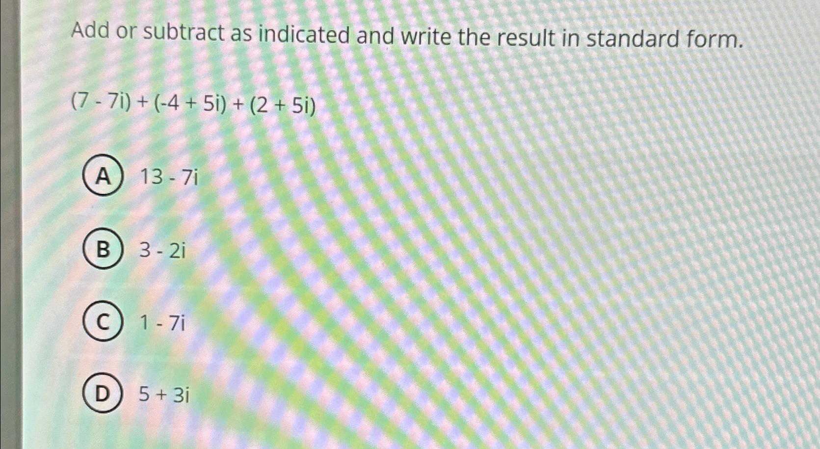 Solved Add or subtract as indicated and write the result in | Chegg.com