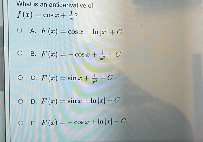 Solved What is an antiderivative of f(x)=cosx+x1? A. | Chegg.com