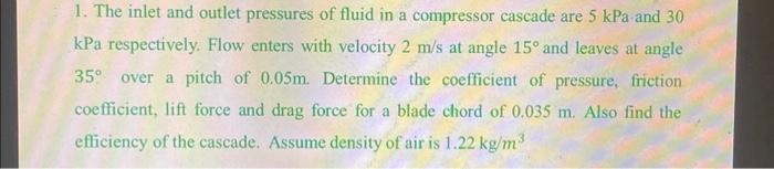 Solved 1. The inlet and outlet pressures of fluid in a | Chegg.com