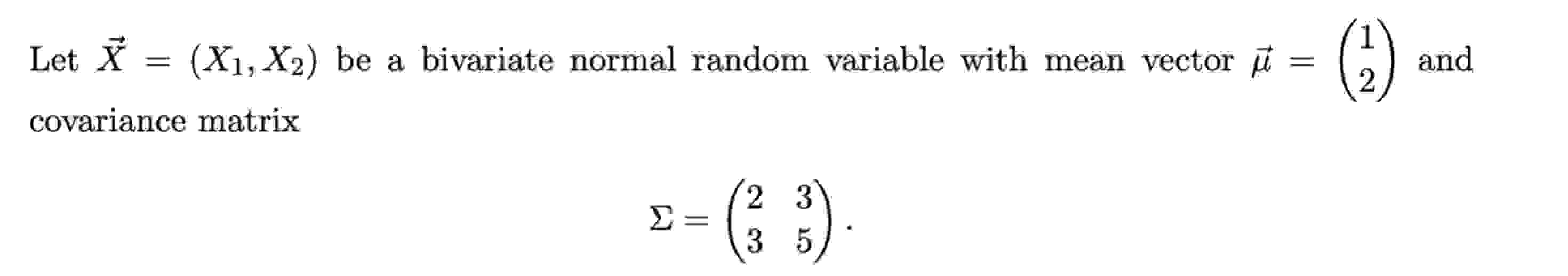 Solved Let vec(x)=(x1,x2) ﻿be a bivariate normal random | Chegg.com