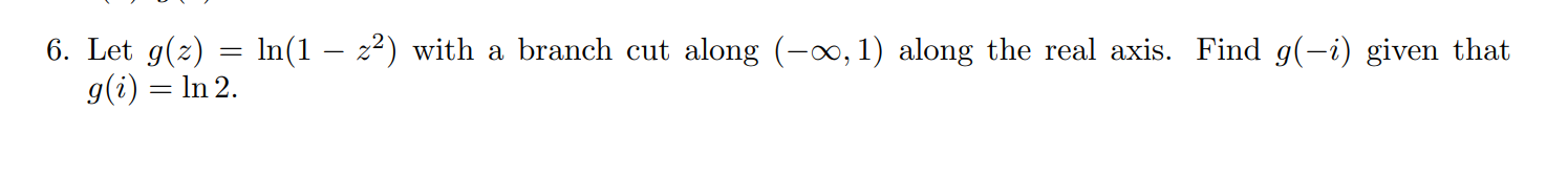 Solved Let g(z) = ﻿ln(1 − ﻿z2) ﻿with a branch cut along | Chegg.com