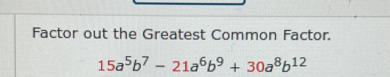 Solved Factor out the Greatest Common | Chegg.com