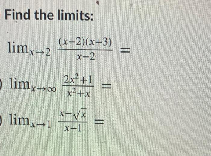 Solved Find the limits: limx-2 (x-2)(x+3) X-2 limx-00 x2 + x | Chegg.com