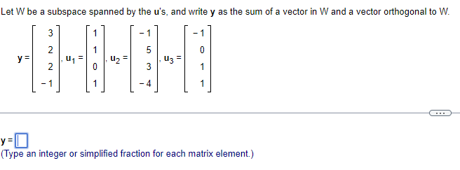 Solved Let W be a subspace spanned by the u 's, and write y | Chegg.com Solved Let W be a subspace spanned by the u 's, and write y | Chegg.com