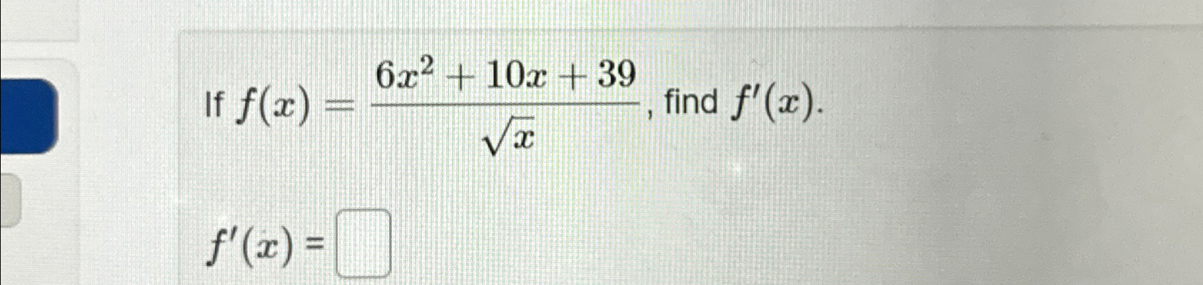 Solved If f(x)=6x2+10x+39x2, ﻿find f'(x)f'(x)= | Chegg.com