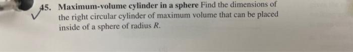Solved 45. Maximum-volume cylinder in a sphere Find the | Chegg.com