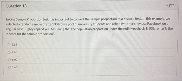 Solved Question 13 4 pts In One Sample Proportion test, it | Chegg.com