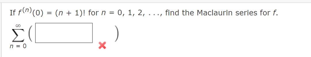 Solved If f(n)(0)=(n+1) ! ﻿for n=0,1,2,dots, find the | Chegg.com