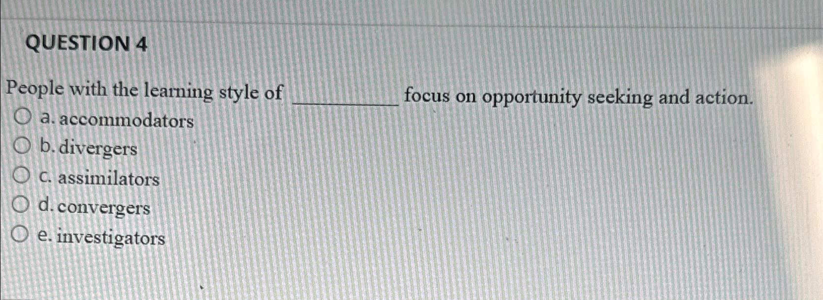 Solved QUESTION 4People with the learning style of focus on | Chegg.com