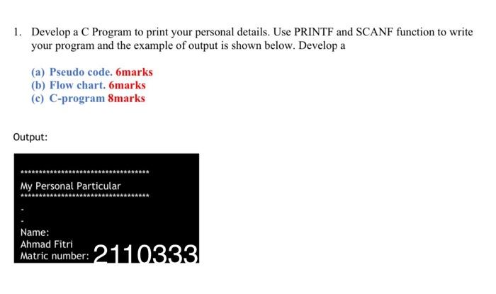 Solved 1. Develop a C Program to print your personal | Chegg.com