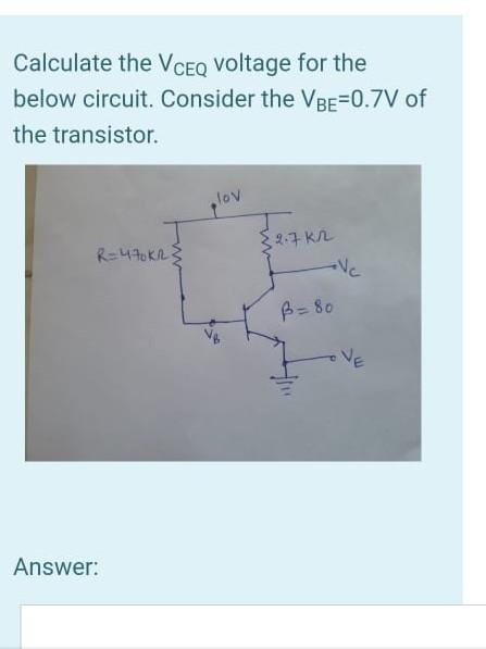 Solved Calculate the VCEQ voltage for the below circuit. | Chegg.com