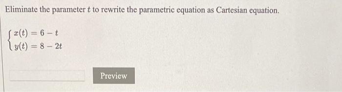 Solved Eliminate the parameter t to rewrite the parametric | Chegg.com