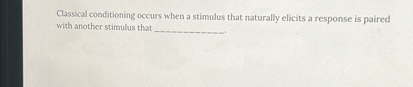 Solved Classical conditioning occurs when a stimulus that | Chegg.com