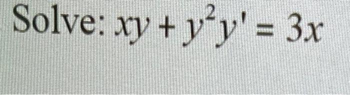 Solved Solve: xy+y2y′=3x | Chegg.com