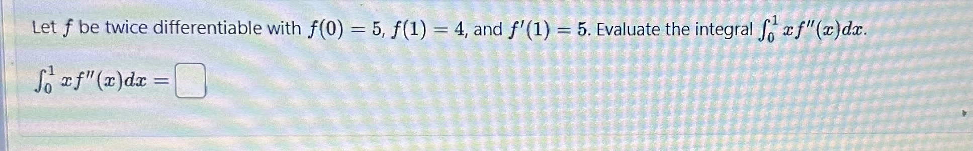 Solved Let f ﻿be twice differentiable with f(0)=5,f(1)=4, | Chegg.com