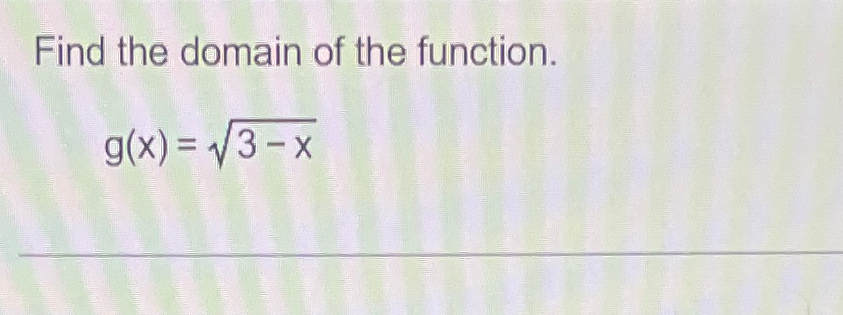 Solved Find the domain of the function.g(x)=3-x2 | Chegg.com