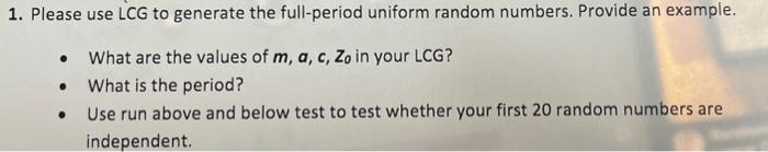 Solved 1. Please use LCG to generate the full-period uniform | Chegg.com