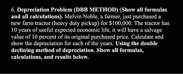 Solved 6. Depreciation Problem (DBB METHOD) (Show all | Chegg.com