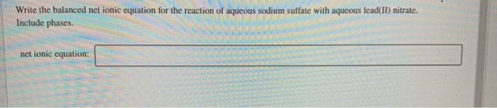 Solved Write the balanced net ionic equation for the | Chegg.com