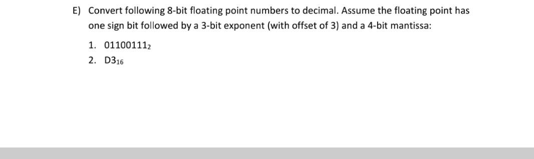 Solved E) Convert following 8-bit floating point numbers to | Chegg.com