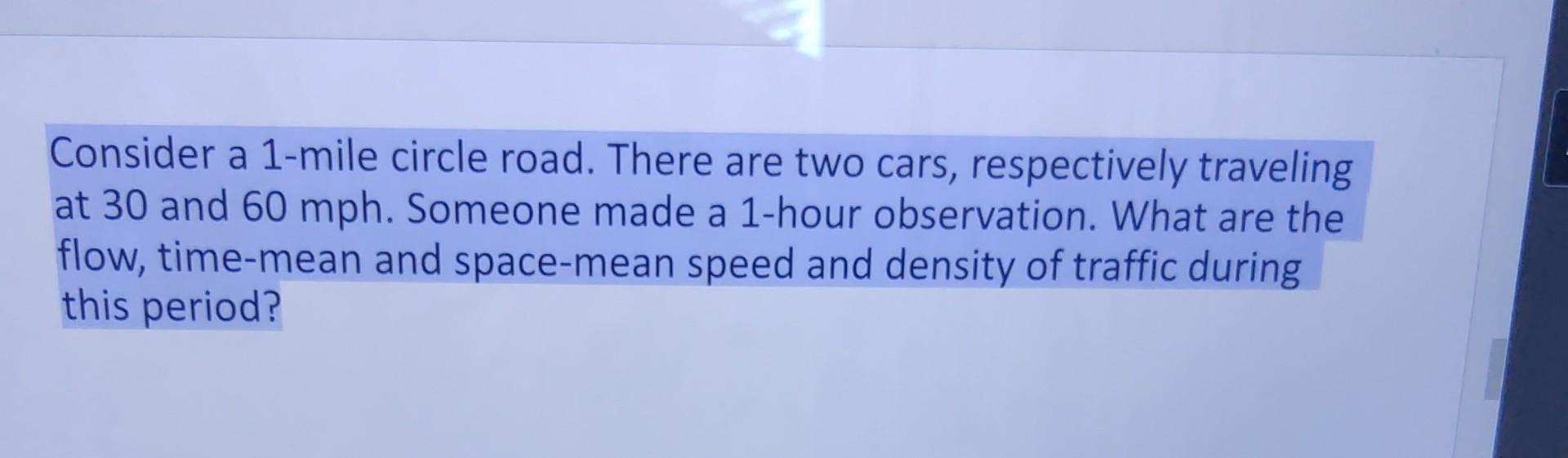Solved Consider a 1-mile circle road. There are two cars, | Chegg.com
