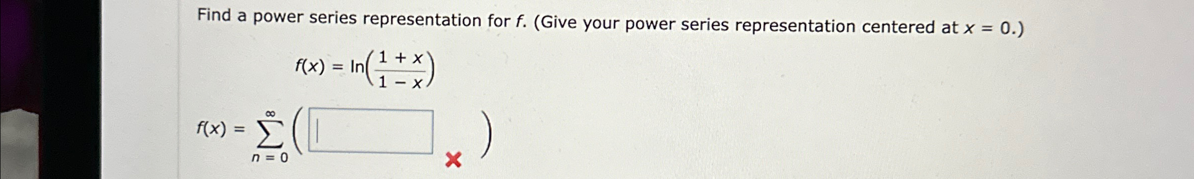 Solved Find a power series representation for f. (Give your | Chegg.com