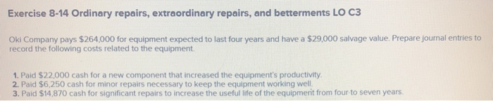 Solved Exercise 8-14 Ordinary repairs, extraordinary | Chegg.com