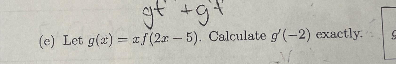 Solved gf+gf(e) ﻿Let g(x)=xf(2x-5). ﻿Calculate g'(-2) | Chegg.com