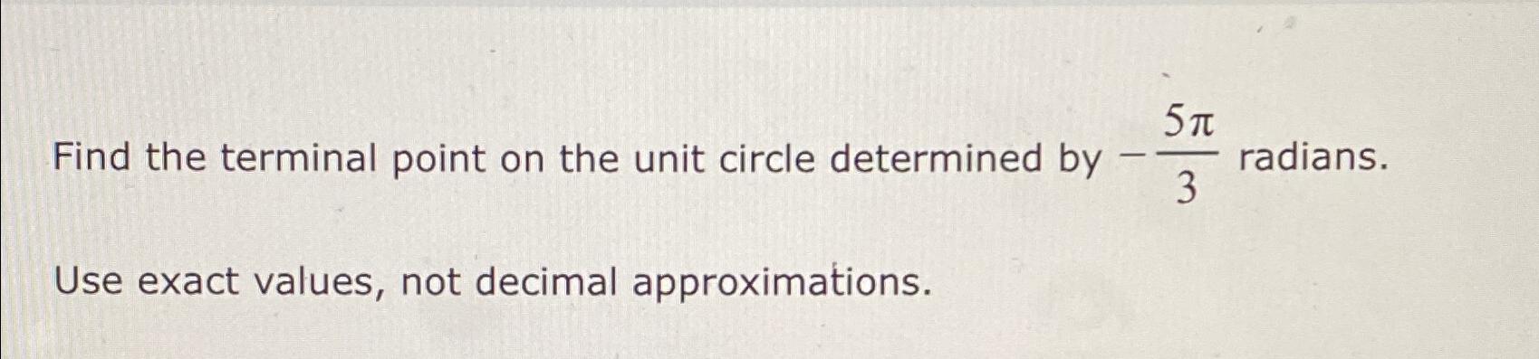 Solved Find the terminal point on the unit circle determined | Chegg.com
