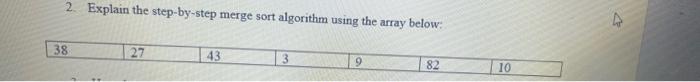 Solved 2. Explain the step-by-step merge sort algorithm | Chegg.com