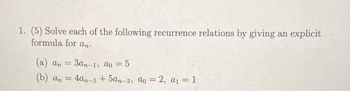 Solved 1. (5) Solve each of the following recurrence | Chegg.com