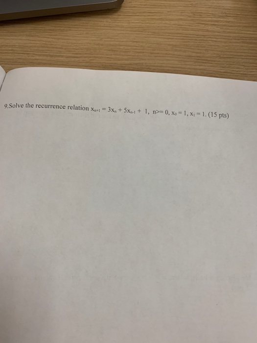 Solved 9 Solve the recurrence relation Xa1= 3x+ 5xp-1 +1, | Chegg.com