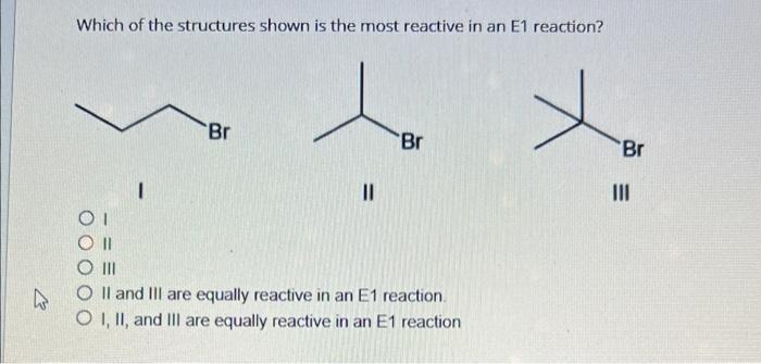 Solved Which of the structures shown is the most reactive in | Chegg.com